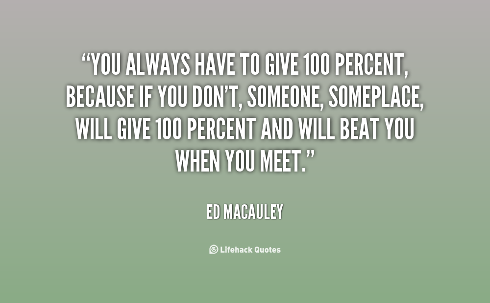 Giving 100 Percent At Work Quotes. QuotesGram