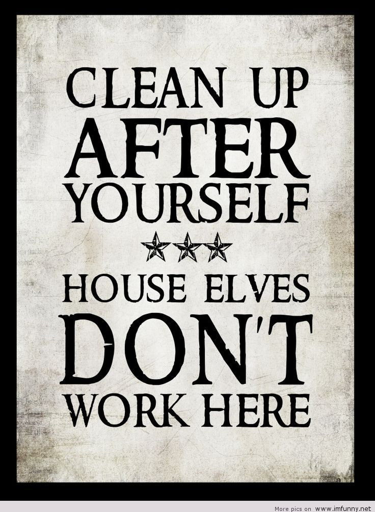 Funny Quotes About Cleaning Up After Yourself QuotesGram