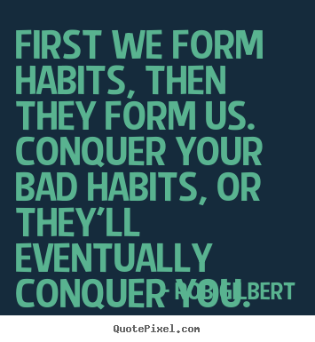 Quotes About Bad Habits. QuotesGram