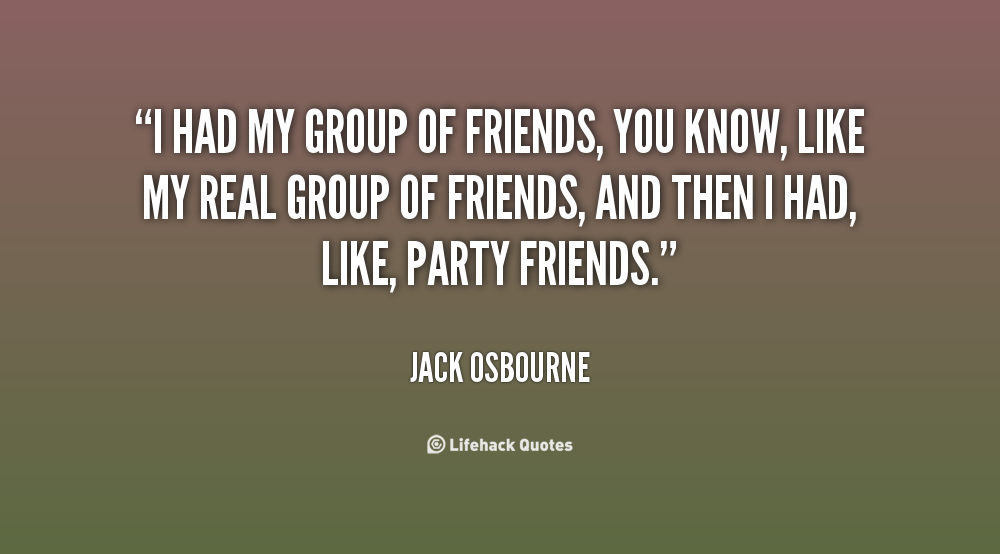 Quotes About Groups Of Friends QuotesGram Quotes About Groups Of Friends QuotesGram