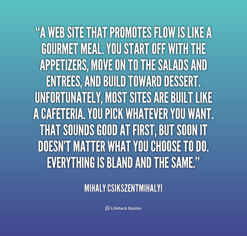 Flow Mihaly Csikszentmihalyi Quotes. QuotesGram Flow Mihaly Csikszentmihalyi Quotes. QuotesGram