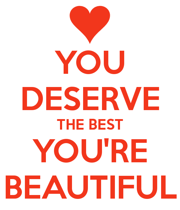 You Deserve The Best Quotes QuotesGram