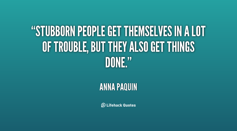 Quotes About Stubborn People QuotesGram quotes-about-stubborn-people-quotesgram