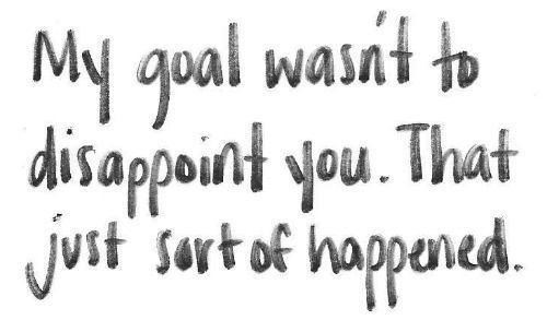 Sorry For Disappointing You Quotes Quotesgram