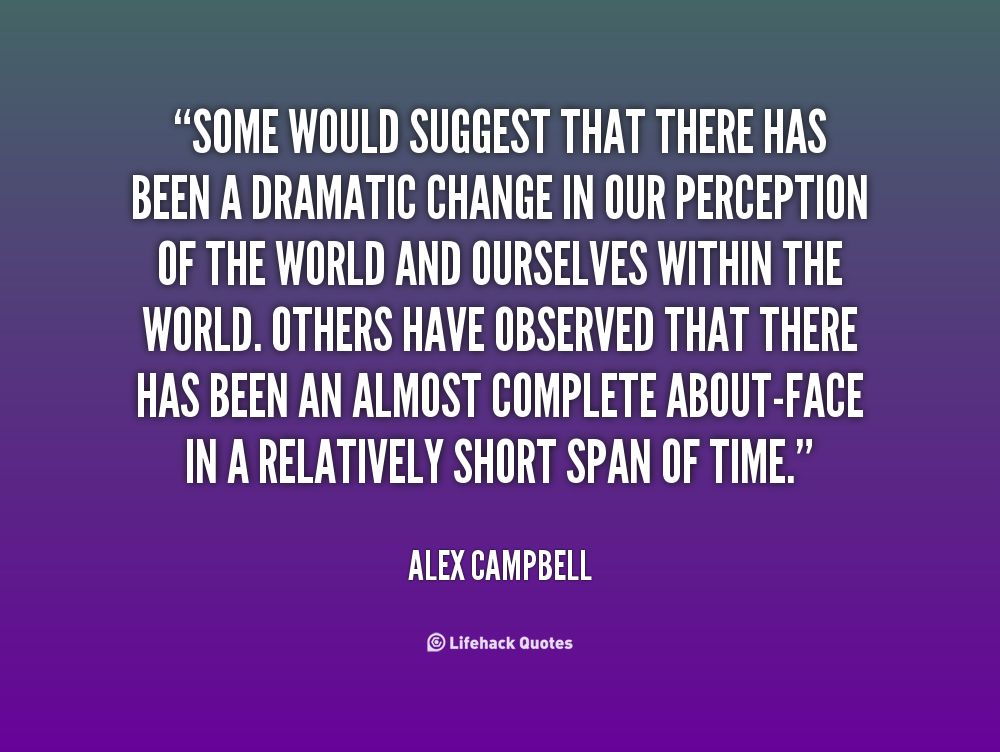 Dramatic Change Quotes. QuotesGram