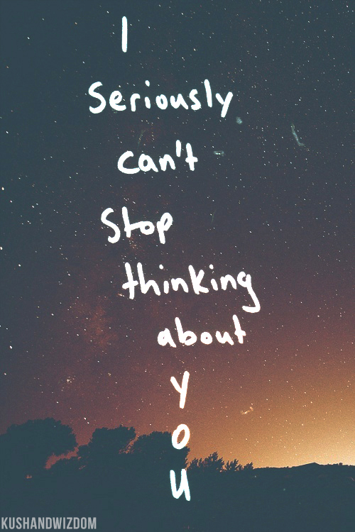 Cant Stop Thinking About You Quotes Quotesgram