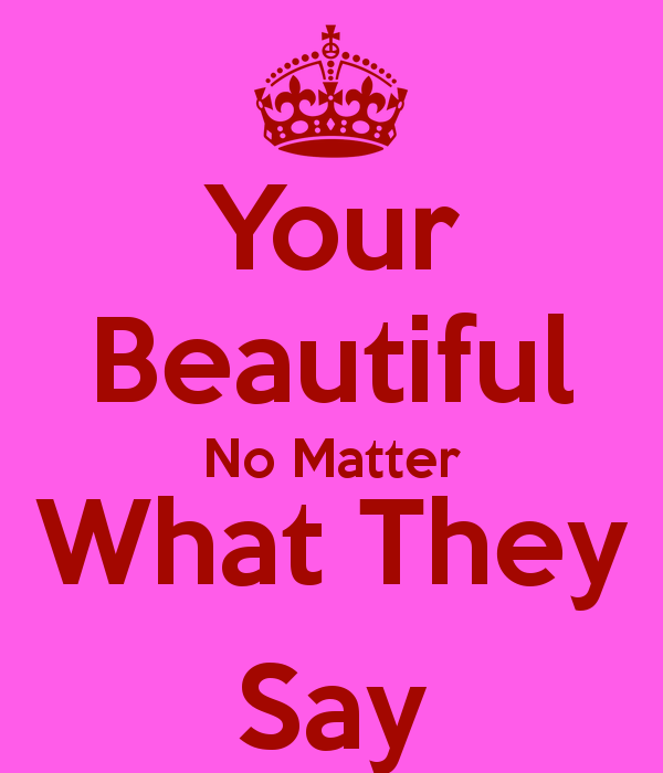 Beautiful No Matter What Quotes Quotesgram