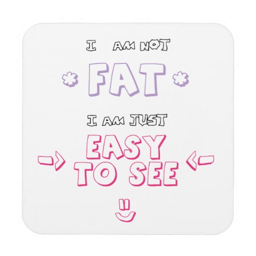 I Am Fat Quotes. QuotesGram