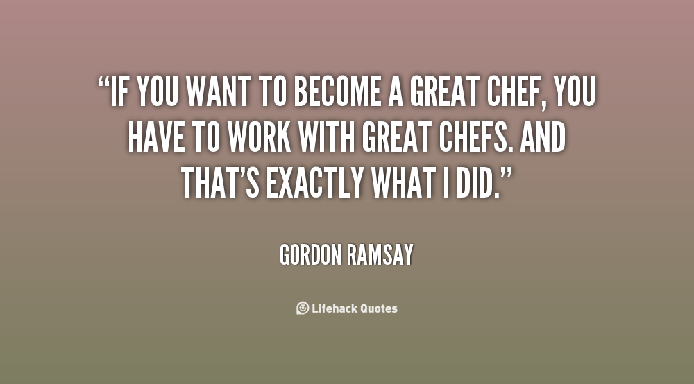 Great Chef Quotes QuotesGram