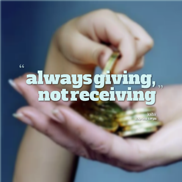 Quotes About Giving And Receiving. QuotesGram