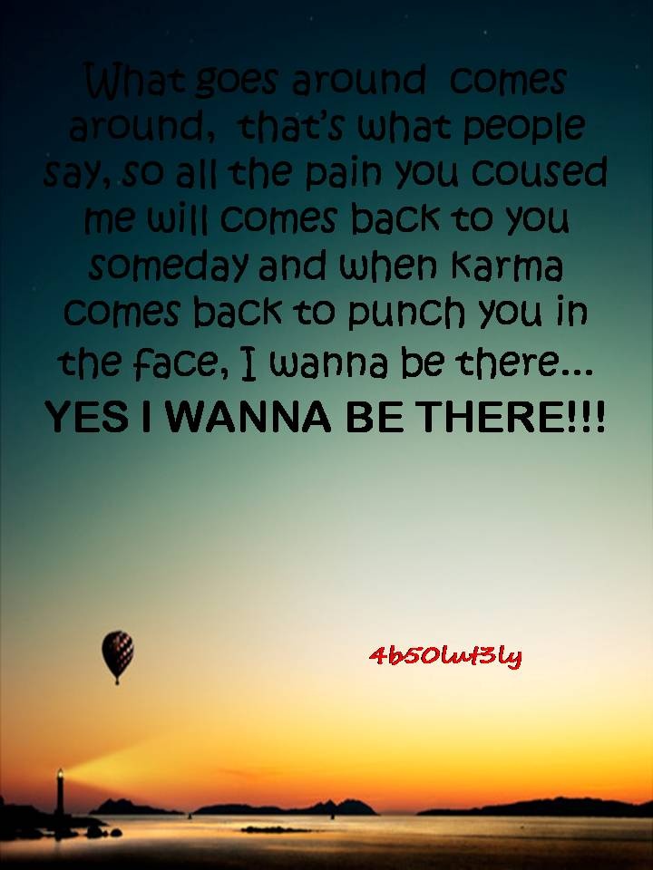 Quotes About Karma Coming Around. QuotesGram Quotes About Karma Coming Around. QuotesGram