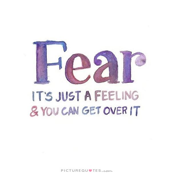 Quotes About Getting Over Fear. QuotesGram Quotes About Getting Over Fear. QuotesGram