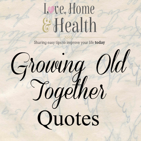 Friends Quotes Growing Old Together Quotesgram