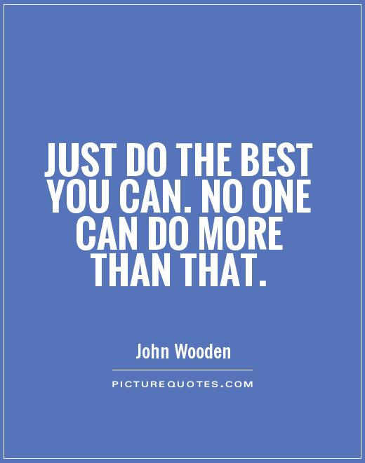Just Do Your Best Quotes QuotesGram Just Do Your Best Quotes QuotesGram