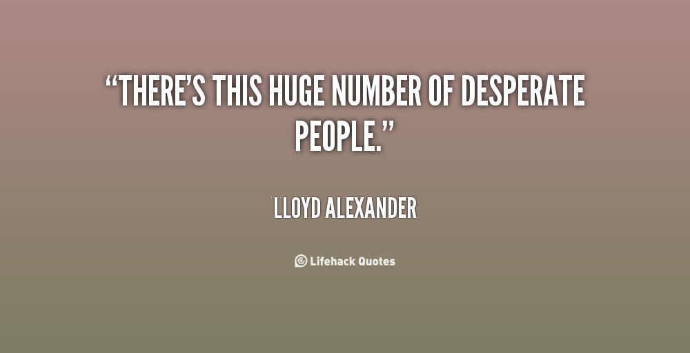 Desperate Guys Quotes. QuotesGram