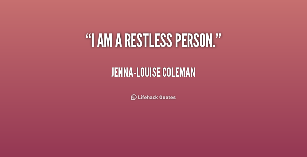 Quotes On Being Restless. QuotesGram