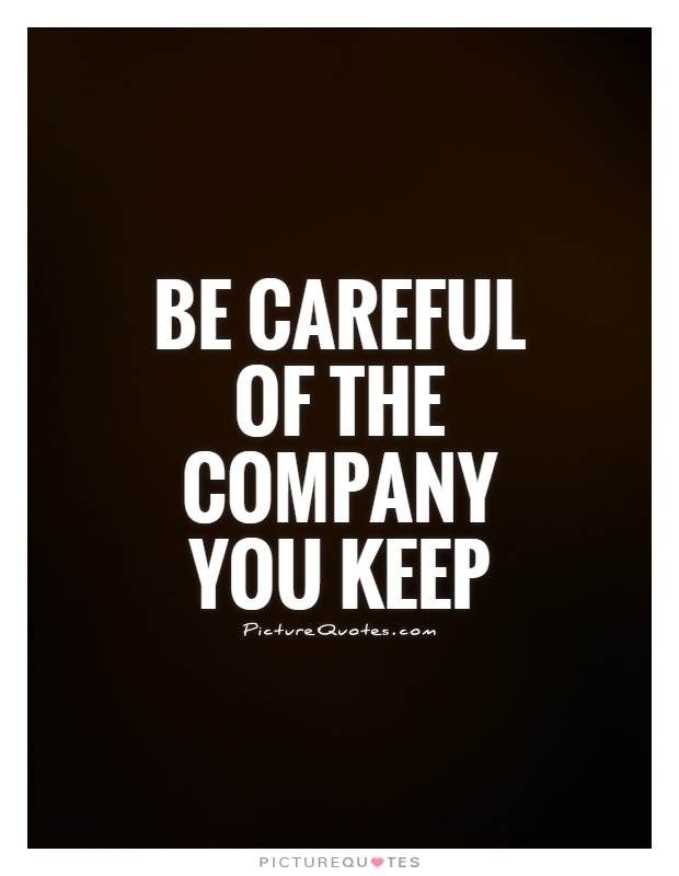 Keeping Good Company Quotes QuotesGram Keeping Good Company Quotes QuotesGram