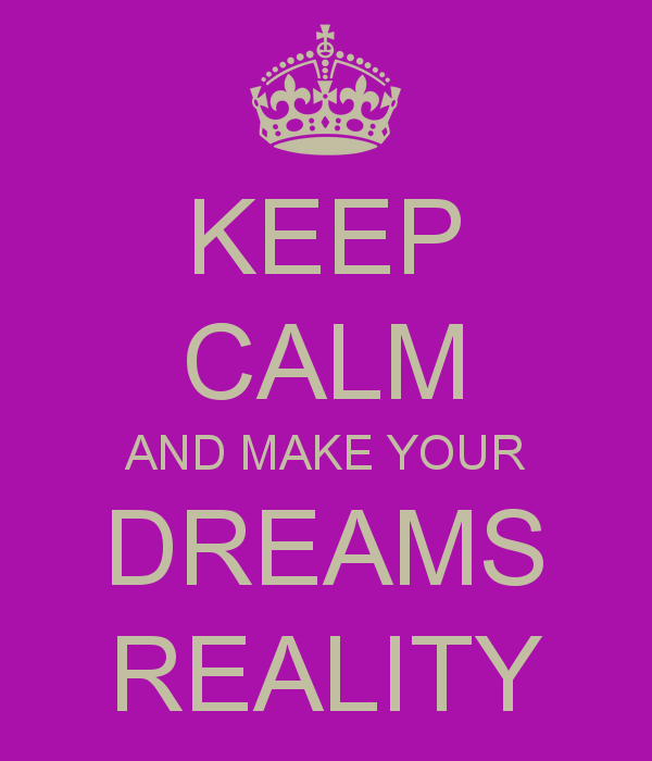 Make Your Dreams A Reality Quotes. QuotesGram Make Your Dreams A Reality Quotes. QuotesGram
