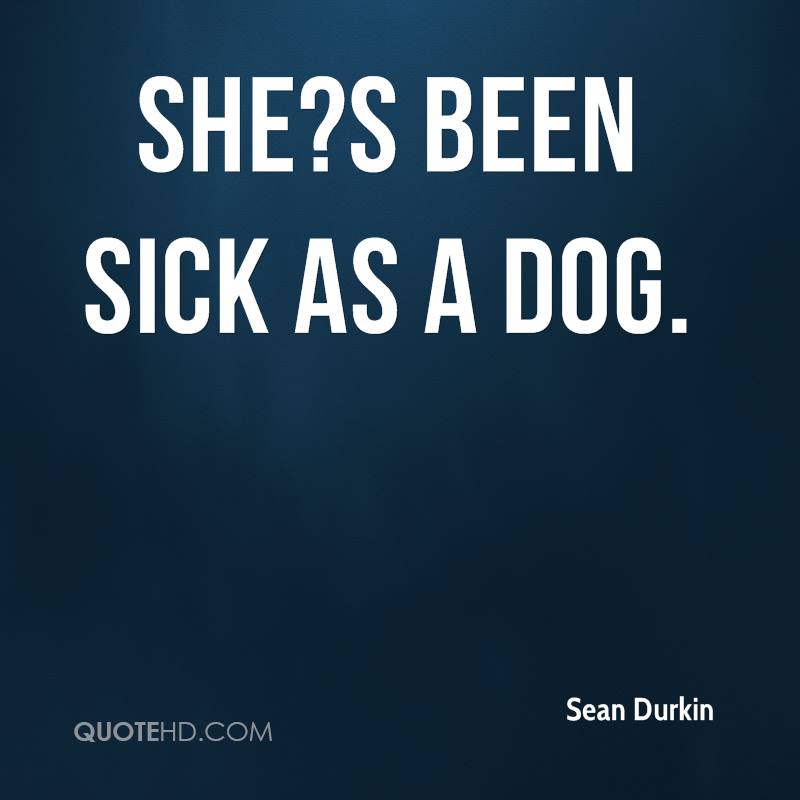 Quotes About Sick Dogs QuotesGram Quotes About Sick Dogs QuotesGram