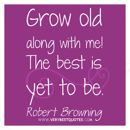 Inspirational Quotes About Growing Older. QuotesGram Inspirational Quotes About Growing Older. QuotesGram