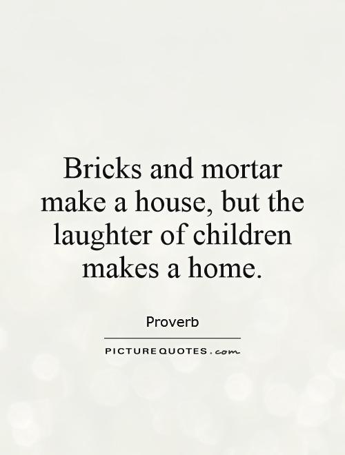 What Makes A Home Quotes QuotesGram
