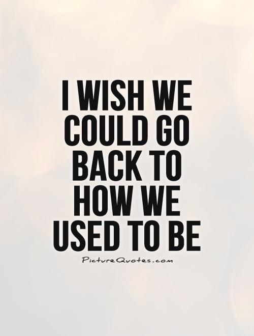 You Want Me Back Quotes Quotesgram