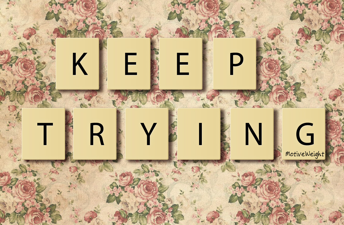 Keep Trying Quotes Quotesgram