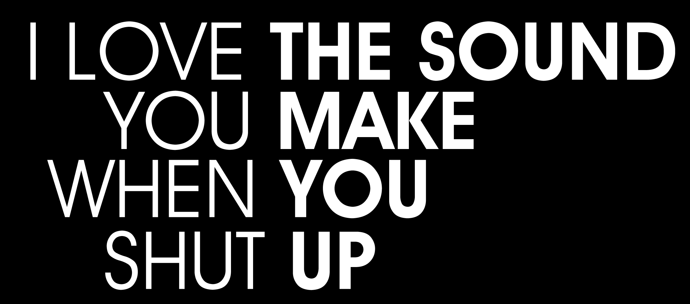 Shut Up Love Quotes. QuotesGram