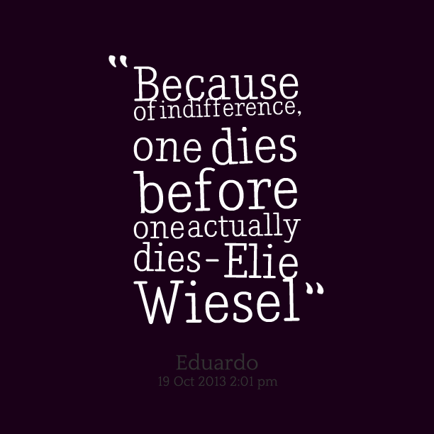 Quotes On Indifference Elie Wiesel. QuotesGram