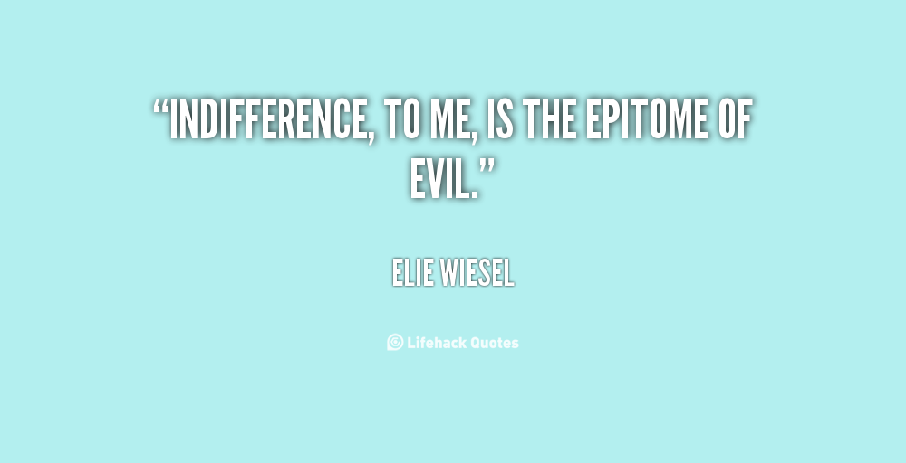 Quotes On Indifference Elie Wiesel. QuotesGram