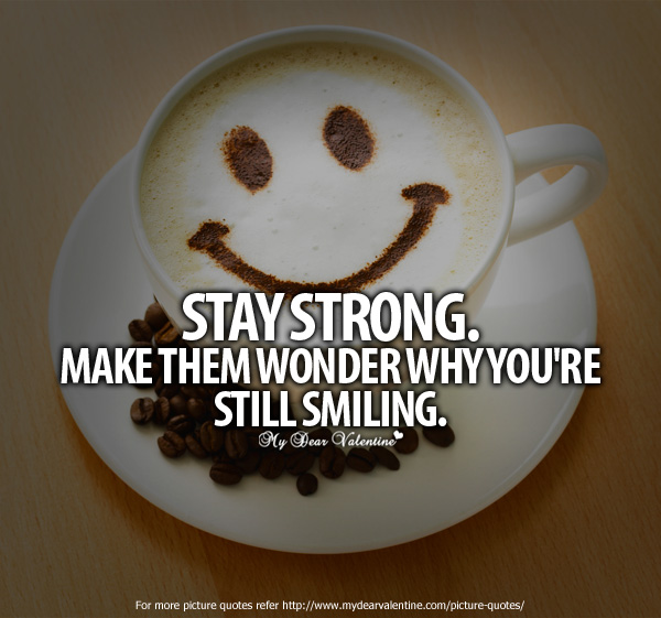 Stay Strong Friend Quotes QuotesGram Stay Strong Friend Quotes QuotesGram