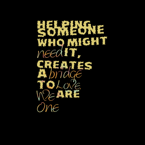 Helping Someone In Need Quotes QuotesGram Helping Someone In Need Quotes QuotesGram