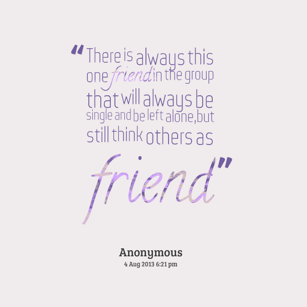 That One Friend Quotes. QuotesGram