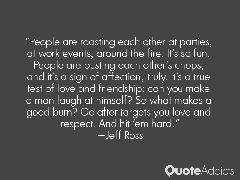 Roasting People Quotes QuotesGram