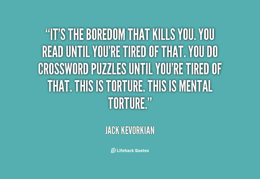 Boredom Kills Quotes. QuotesGram