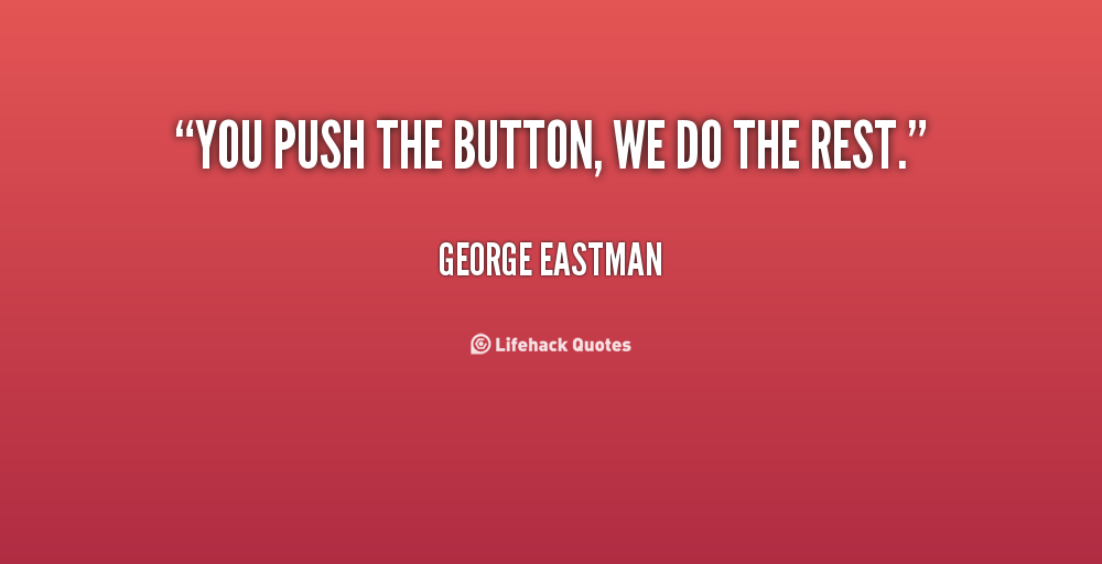 Pushing Buttons Quotes Quotesgram
