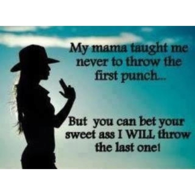 My Mother Taught Me Quotes Quotesgram