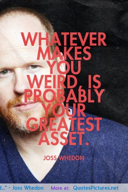 Joss Whedon Inspirational Quotes. QuotesGram