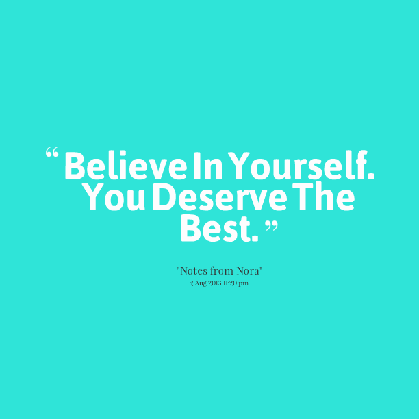 You Deserve The Best Quotes QuotesGram