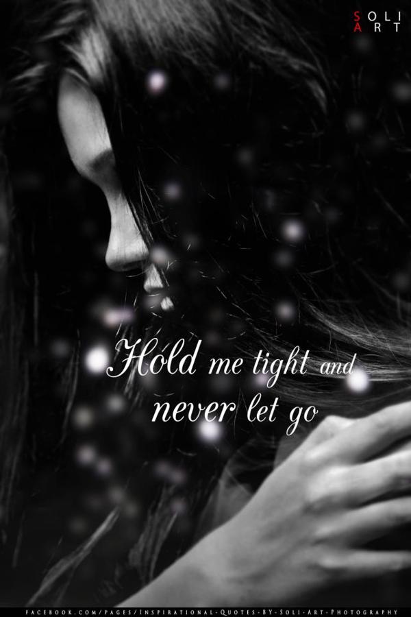 Hold Me Tight Quotes QuotesGram Hold Me Tight Quotes QuotesGram