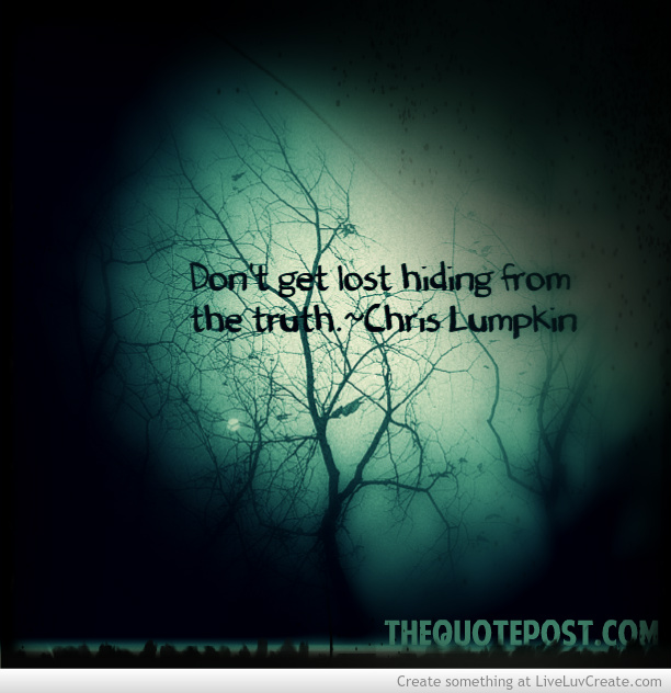 Hide From The Truth Quotes QuotesGram Hide From The Truth Quotes QuotesGram