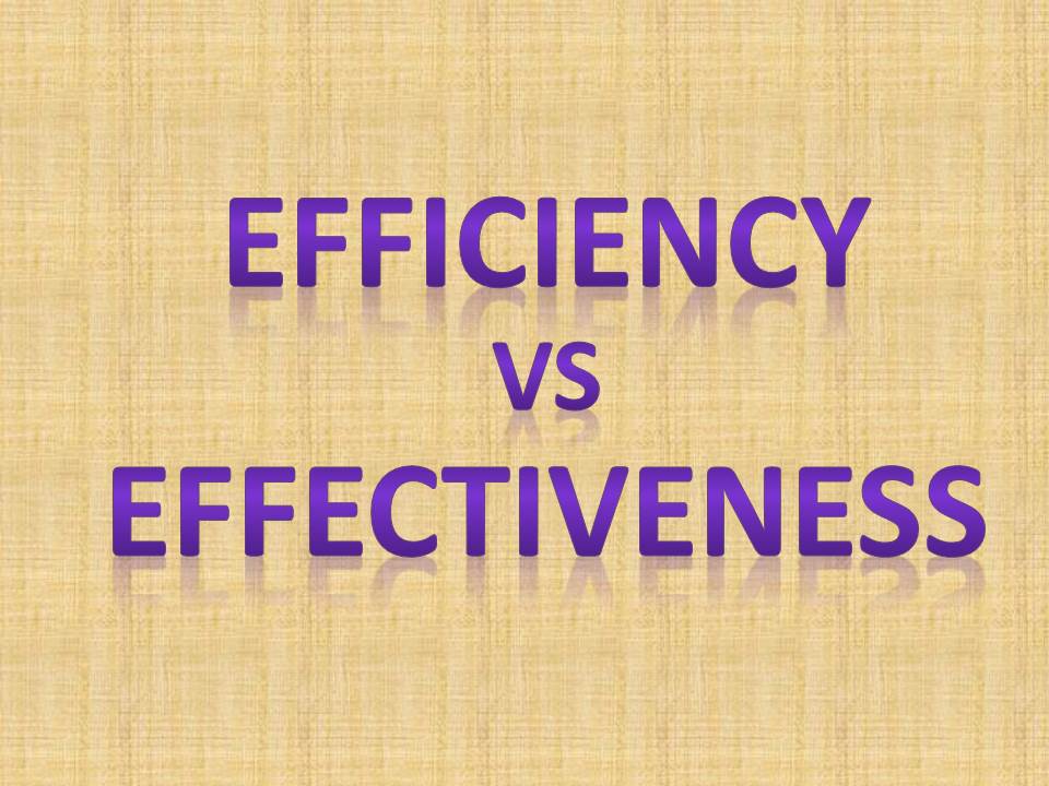 Quotes About Efficiency And Effectiveness. QuotesGram Quotes About Efficiency And Effectiveness. QuotesGram