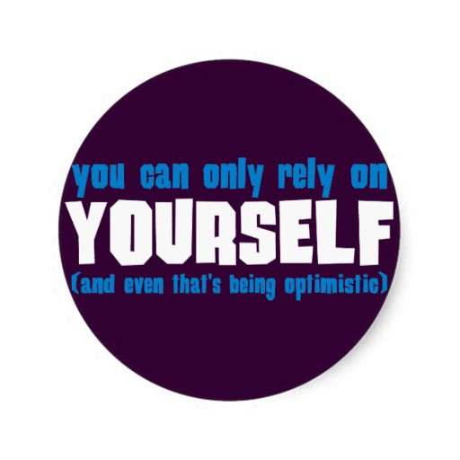 Only Depend On Yourself Quotes. QuotesGram Only Depend On Yourself Quotes. QuotesGram