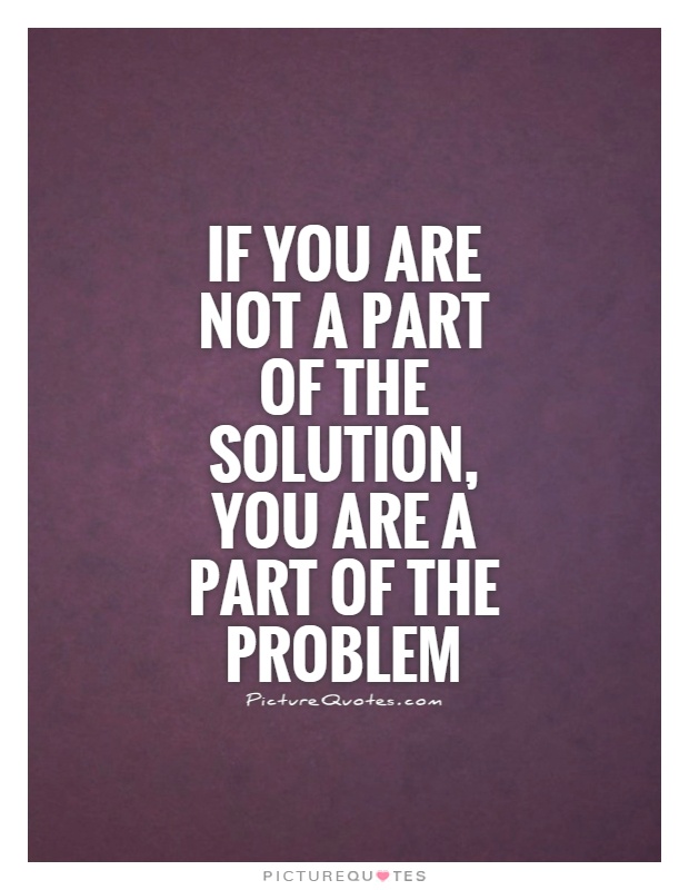 You Are The Problem Quotes. QuotesGram