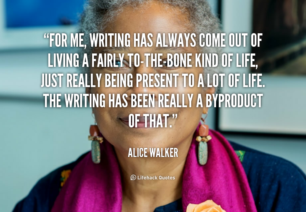 Alice Walker Quotes On Writing. QuotesGram