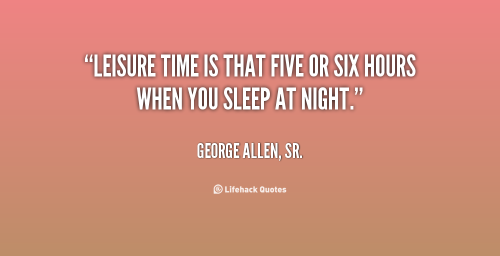 Leisure Time Quotes QuotesGram leisure-time-quotes-quotesgram