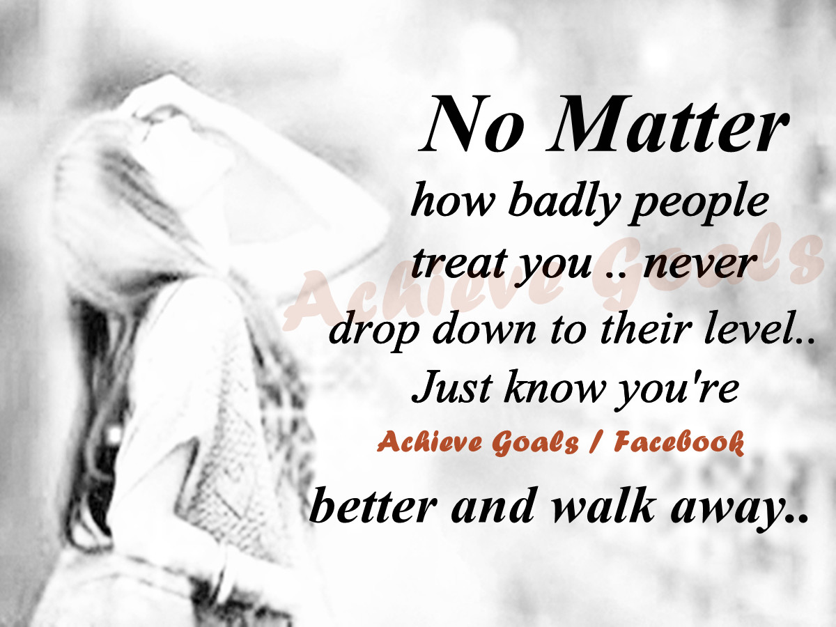 People Who Treat You Bad Quotes. QuotesGram