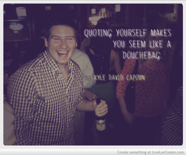 Quotes About Being A Douche. QuotesGram