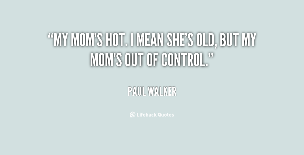 Sexy Mom Quotes Quotesgram