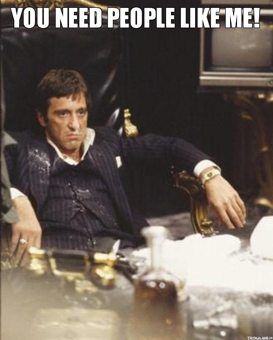 Scarface Quotes You Need People Like Me. QuotesGram Scarface Quotes You Need People Like Me. QuotesGram